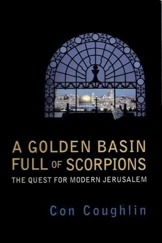 A Golden Basin Full of Scorpions: The Quest for Modern Jerusalem by Con ...