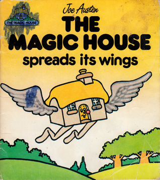 The Magic House Spreads Its Wings by Joe Austen | Goodreads
