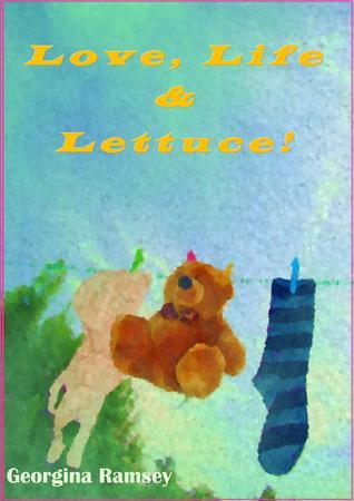 Love, Life & Lettuce! by Georgina Ramsey | Goodreads