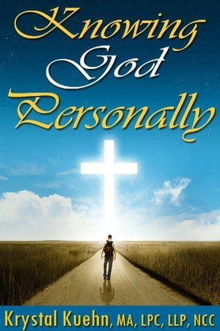 Knowing God Personally by Krystal Kuehn | Goodreads
