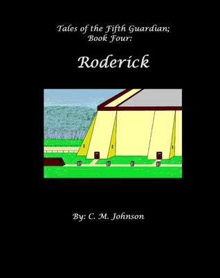Tales of the Fifth Guardian; Book Four: Roderick by C.M. Johnson ...