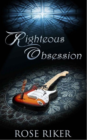 Righteous Obsession by Rose Riker | Goodreads