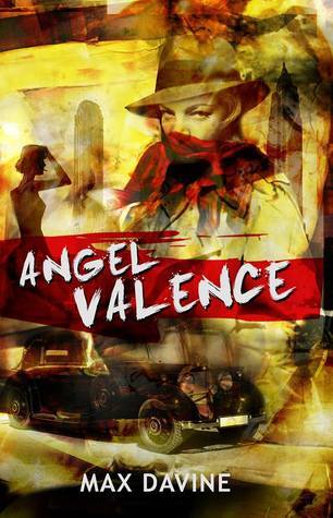 Angel Valence (The Angel, #1) by Max Davine | Goodreads