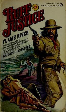 Flame River (Ruff Justice #24) by Warren T. Longtree | Goodreads