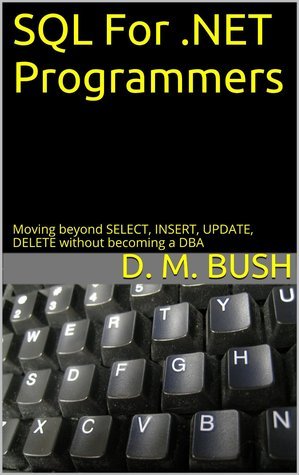SQL For .NET Programmers by David Bush | Goodreads