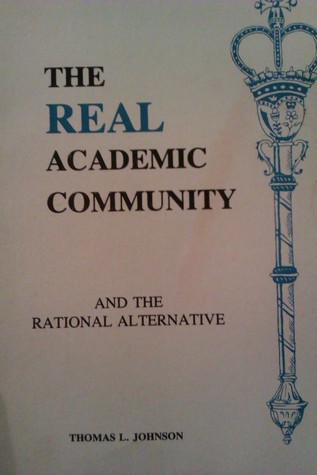 The Real Academic Community and The Rational Alternative by Thomas L ...