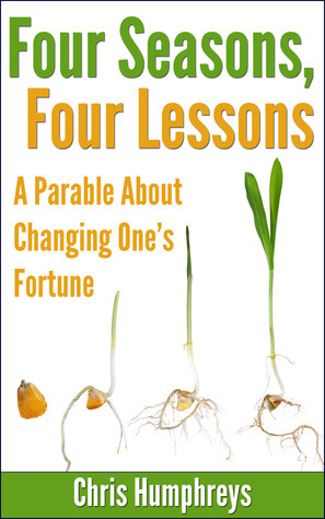 Four Seasons, Four Lessons: A Parable About Changing One's Fortune by ...