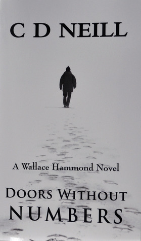 Doors Without Numbers: A Wallace Hammond Novel by C.D. Neill | Goodreads