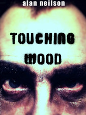 Touching Wood by Alan Neilson | Goodreads