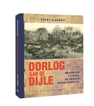 Oorlog aan de Dijle by Geert Clerbout | Goodreads