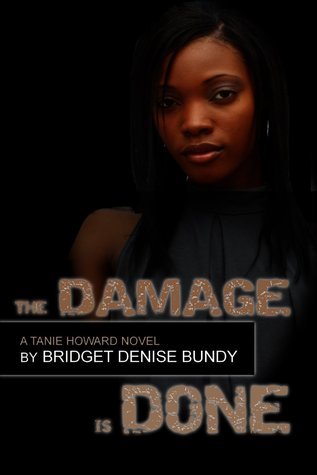The Damage Is Done by Bridget Denise Bundy | Goodreads