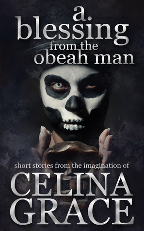 A Blessing From The Obeah Man by Celina Grace | Goodreads
