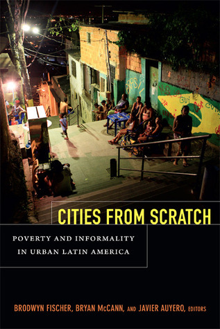 Cities From Scratch: Poverty and Informality in Urban Latin America by ...