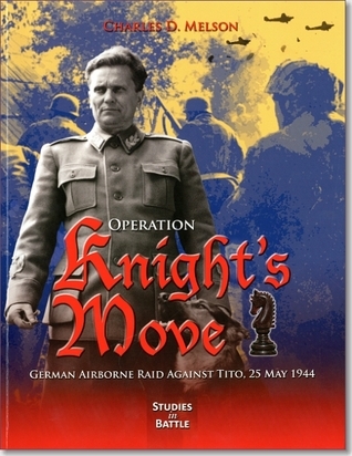 Operation Knight's Move: German Airborne Raid Against Tito, 25 May 1944 ...