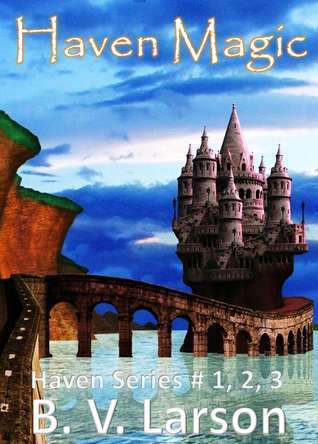 Haven Magic (Haven, #1-3) by B.V. Larson | Goodreads