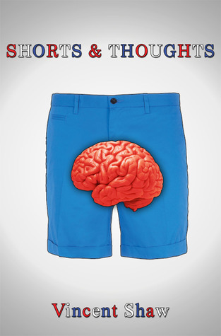 Shorts and Thoughts by Vincent Shaw | Goodreads