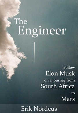 The Engineer: Follow Elon Musk on a journey from South Africa to Mars ...