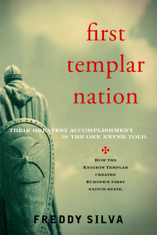 First Templar Nation: How the Knights Templar Created Europe's First ...