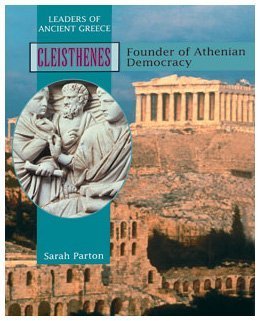 Cleisthenes: Founder of Athenian Democracy by Sarah Parton | Goodreads