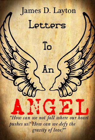 Letters To An Angel 1 by James D. Layton | Goodreads