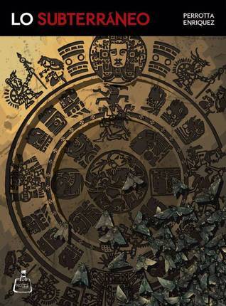 Lo subterráneo by Daniel Perrotta | Goodreads