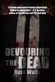 Devouring the Dead by Russ Watts | Goodreads