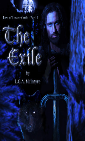 The Exile (Lies of Lesser Gods, #1) by L.G.A. McIntyre | Goodreads