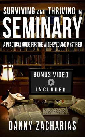 Surviving and Thriving in Seminary A Practical Guide for the by Danny ...
