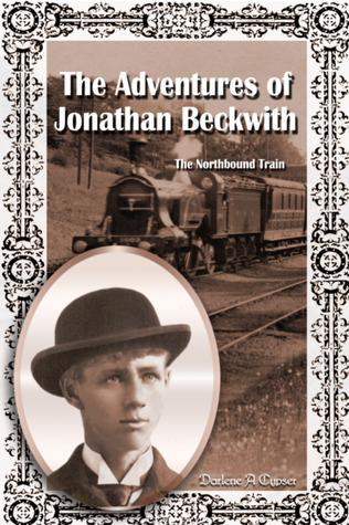 The Adventures of Jonathan Beckwith Part 1 by Darlene A. Cypser | Goodreads