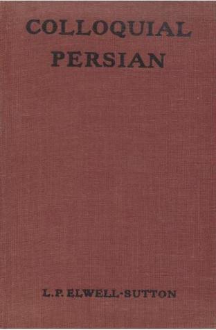 Colloquial Persian by Lawrence Paul Elwell-Sutton | Goodreads