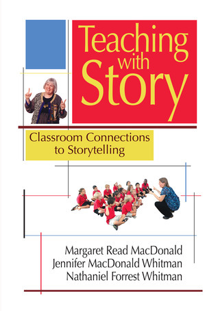 Teaching with Story: Classroom Connections to Storytelling by Margaret ...