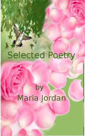 Selected Poetry by Maria Jordan | Goodreads