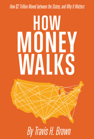 How Money Walks - How $2 Trillion Moved Between the States, and Why It ...