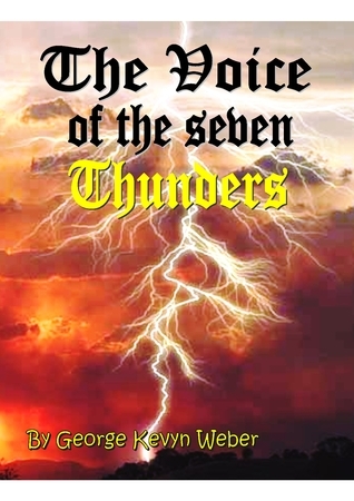 The Voice Of The Seven Thunders by George Kevyn Weber | Goodreads