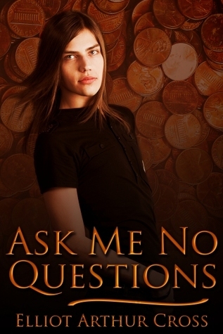 Ask Me No Questions by Elliot Arthur Cross | Goodreads
