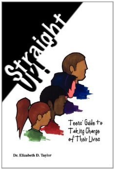 Straight Up!: A Teenager's Guide to Taking Charge of Your Life by ...