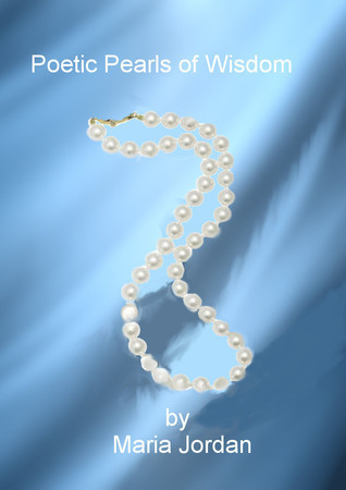 Poetic Pearls of Wisdom by Maria Jordan | Goodreads