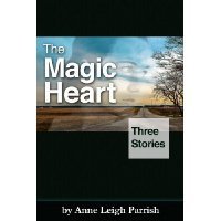 The Magic Heart by Anne Leigh Parrish | Goodreads