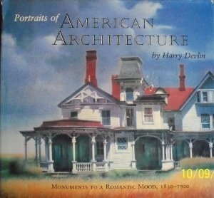 Portraits of American Architecture: Monuments to a Romantic Mood, 1830 ...