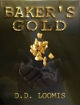 Baker's Gold by Danny Loomis | Goodreads