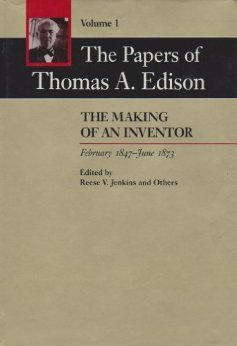 The Papers of Thomas A. Edison: The Making of an Inventor, February ...