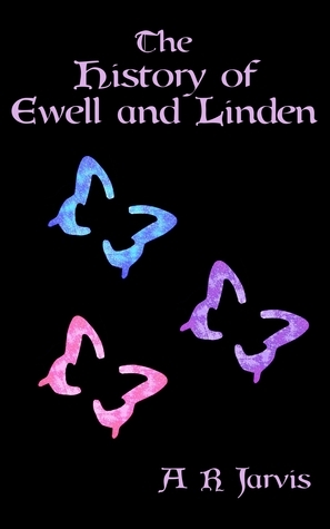 The History of Ewell and Linden by A.R. Jarvis | Goodreads