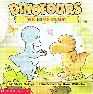 Dinofours: We Love Bugs! (Dinofours) by Steve Metzger | Goodreads