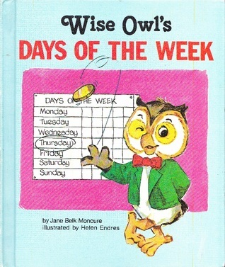 Wise Owl's Days of the Week by Jane Belk Moncure | Goodreads