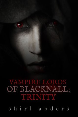 Vampire Lords of Blacknall Trinity by Shirl Anders | Goodreads