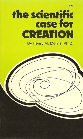 Scientific Case for Creation by Henry M. Morris | Goodreads