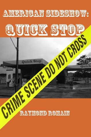 Quick Stop (American Sideshow) by Raymond Romain | Goodreads