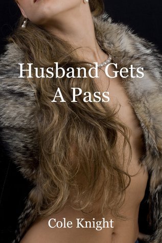 Husband Gets a Pass by Cole Knight | Goodreads
