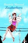 Zauberherz. (verrückt verliebt). (Ab 12 J.). by Beatrix Mannel | Goodreads