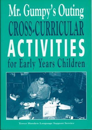 Mr. Gumpy's Outing: Cross-Curricular Activities for Early Years Children by John Burningham ...